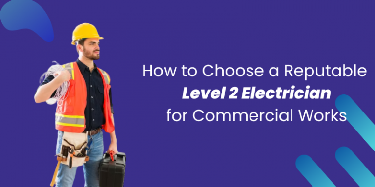 Choosing a Reliable Level 2 Electrician for Commercial Projects
